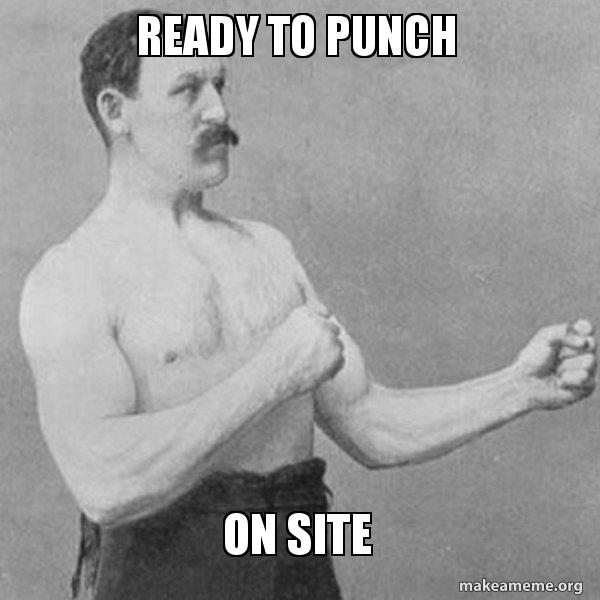 Ready to punch On site - Overly Manly Man Meme Generator
