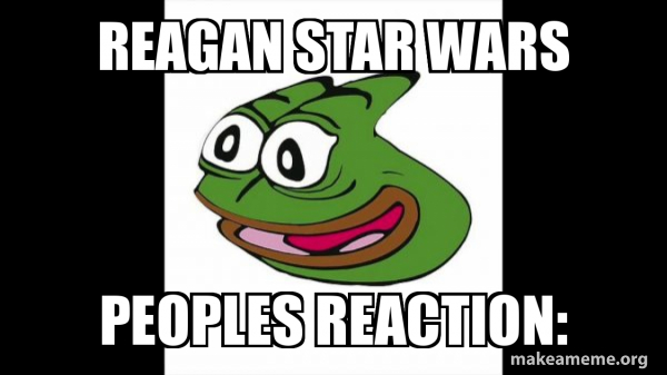 Reagan STAR WARS Peoples Reaction: - Pepega Meme Generator