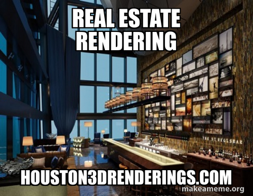 Real Estate Rendering houston3drenderings.com Meme Generator