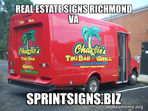 Real Estate Signs Richmond Va sprintsigns.biz Meme Generator