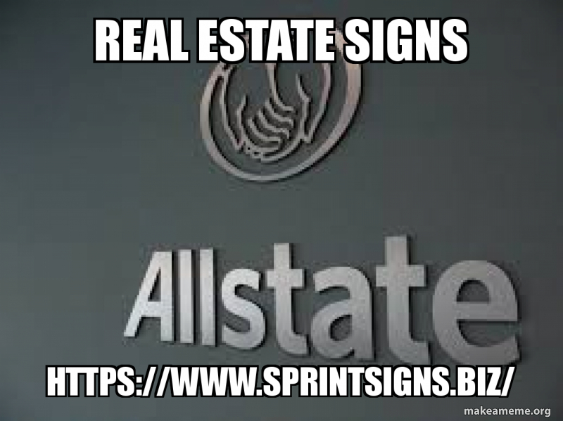 Real Estate Signs https://www.sprintsigns.biz/ Meme Generator
