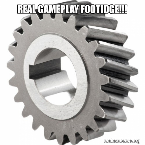 Real gameplay footidge!!! Meme Generator