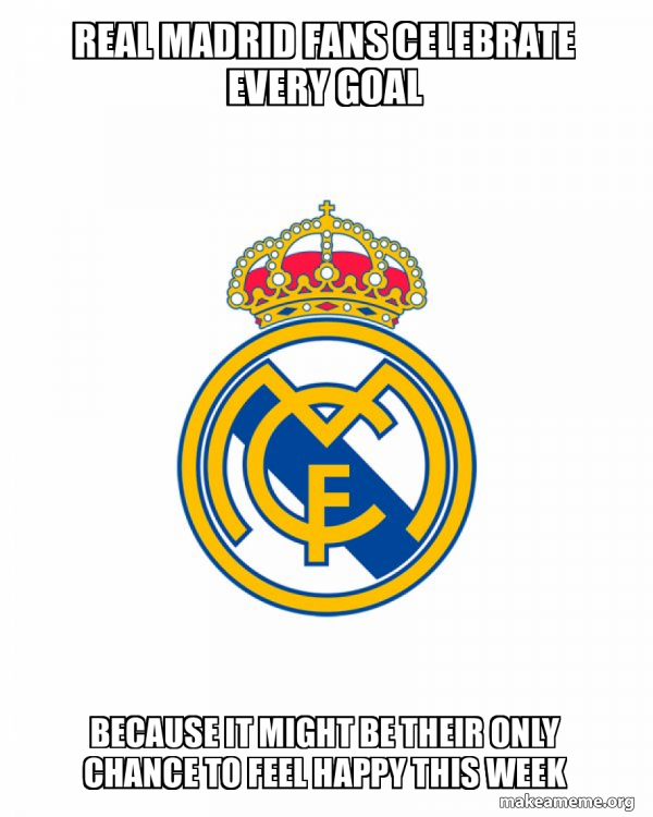 Real Madrid fans celebrate every goal Because it might be their only ...