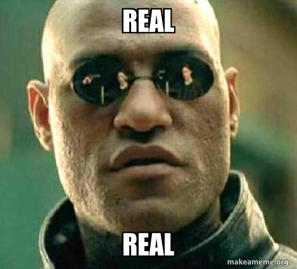Real Real - Matrix Morpheus Meme Generator