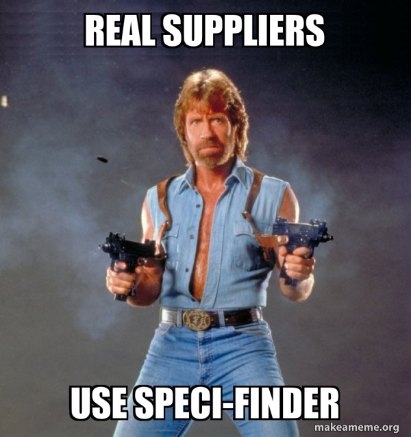 REAL Suppliers Use SPECI-FInder - Chuck Norris Meme Generator