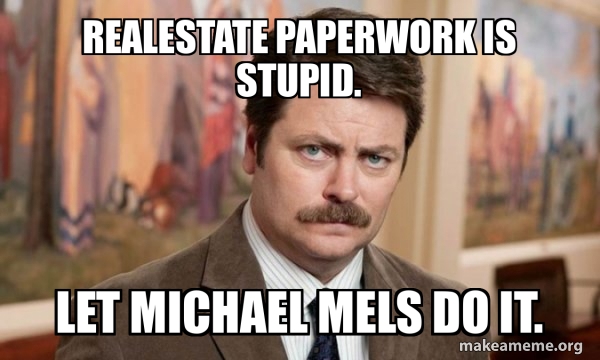 Realestate Paperwork is stupid. Let michael mels do it. - Ron Swanson ...