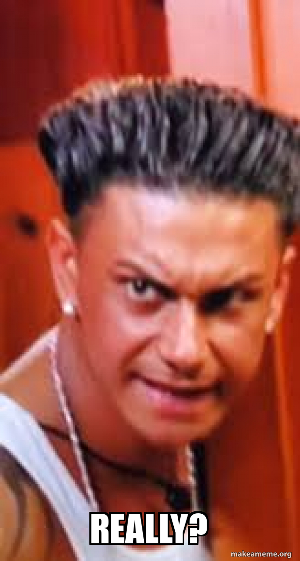 Really? Meme Generator