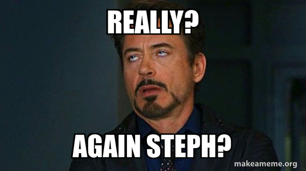 Really? Again steph? - Tony Stark Eye Roll Meme Generator