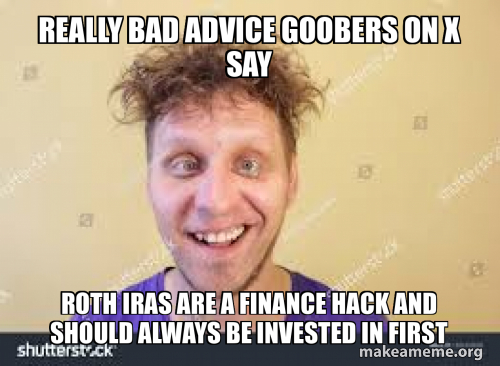 Really bad advice goobers on X say Roth IRAs are a finance hack and ...