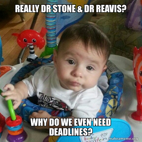 Really Dr Stone & Dr Reavis? Why do we even need deadlines? - 'Whatever ...