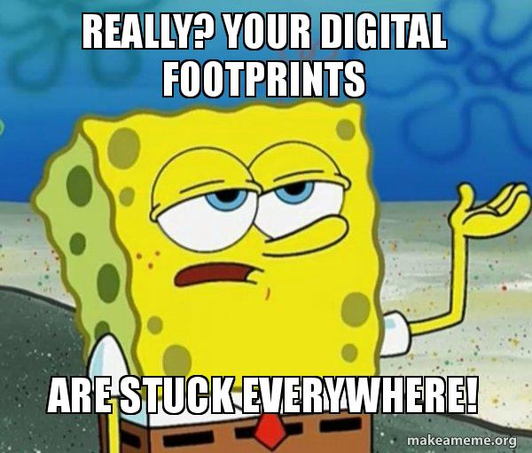 Really? your digital footprints are stuck everywhere! - Tough SpongeBob ...