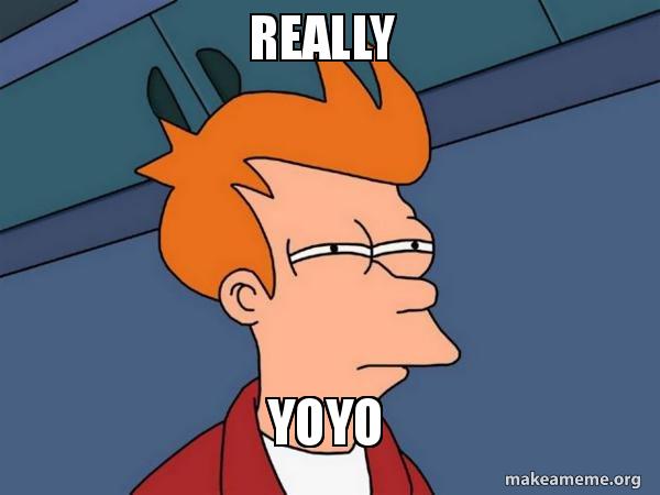 Really yoyo - Futurama Fry Meme Generator