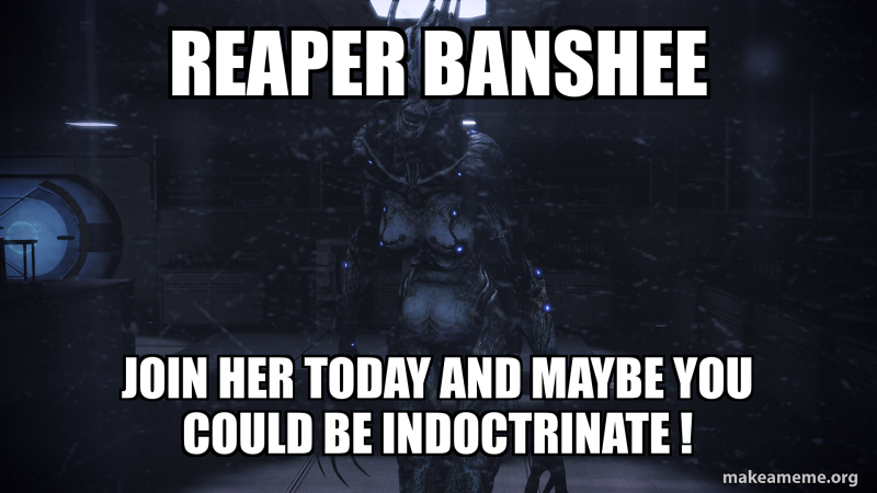 Reaper Banshee Join her today and maybe you could be indoctrinate ...