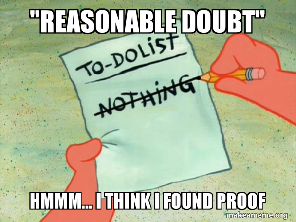 "REASONABLE DOUBT" HMMM... I THINK I FOUND PROOF - TO-DO List Meme ...
