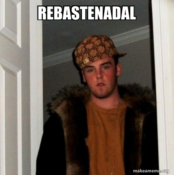 rebastenadal - Scumbag Steve Meme Generator