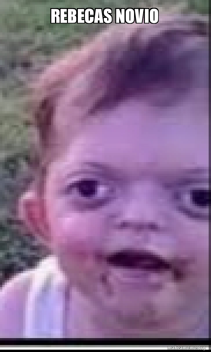 Rebecas novio Meme Generator