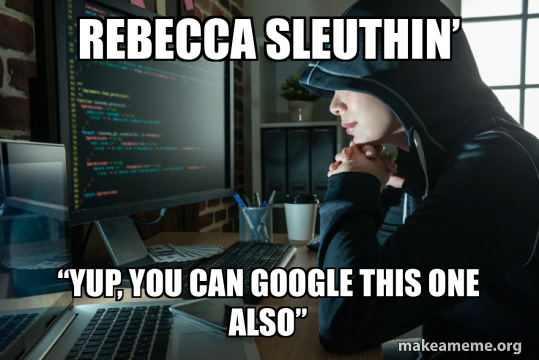 Rebecca sleuthin’ “Yup, you can google this one also” Meme Generator