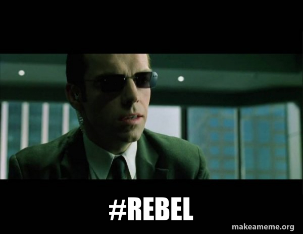 #rebel - Agent Smith from the Matrix Meme Generator