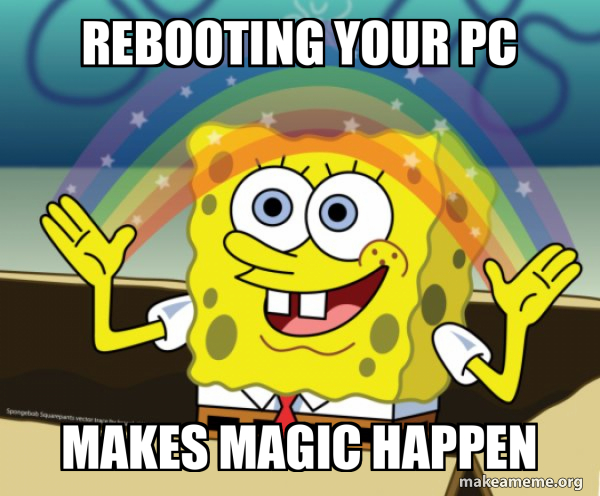 REBOOTING YOUR PC MAKES MAGIC HAPPEN - Rainbow SpongeBob Meme Generator