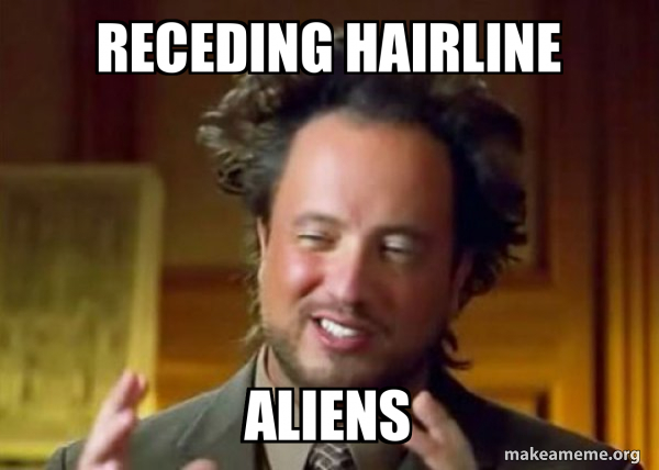 receding hairline Aliens - Ancient Aliens - Crazy History Channel Guy ...