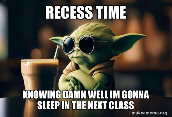 Recess Time Knowing damn well im gonna sleep in the next class - Cool ...