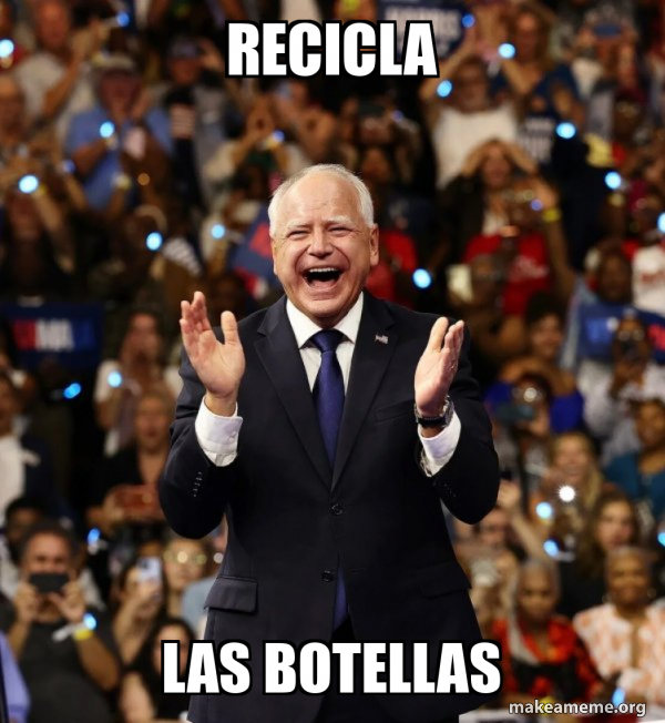 recicla las botellas - Happy Tim Walz Meme Generator