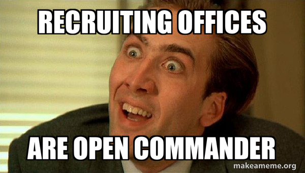 recruiting offices are open commander - Sarcastic Nicholas Cage Meme Generator