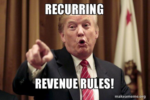 Recurring Revenue Rules! - Donald Trump Says Meme Generator