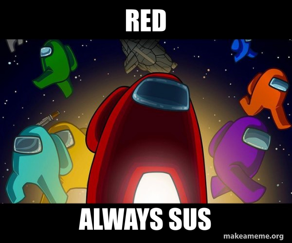 Red Always sus - Among Us Meme Generator