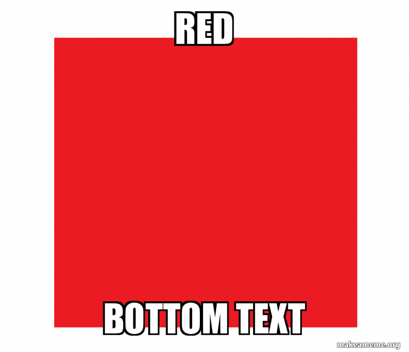 red bottom text Meme Generator