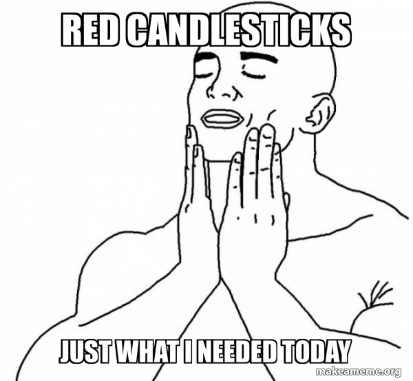 Red candlesticks just what i needed today - Feels Good Meme Generator