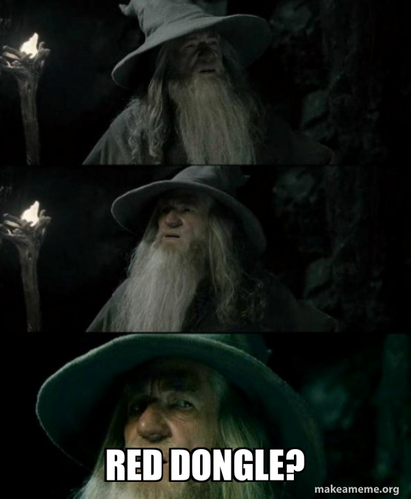 Red dongle? - Confused Gandalf Meme Generator