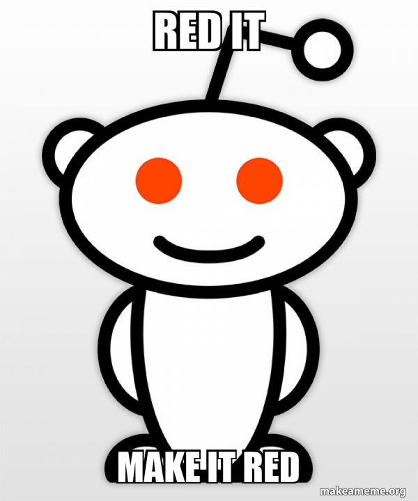 red it make it red - Good Guy Reddit Meme Generator