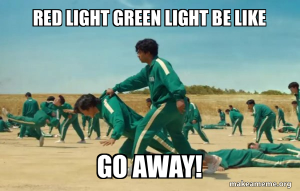 Red Light Green Light Meme Red Van Light Green Light In Squid Games Be