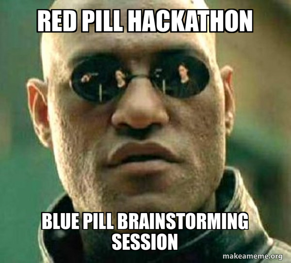RED PILL hackathon BLUE PILL brainstorming session - Matrix Morpheus ...