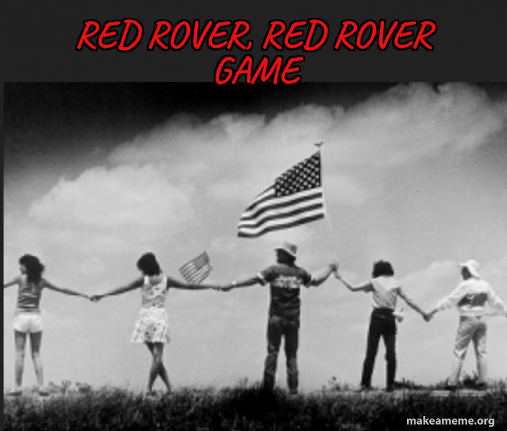 Red rover, red rover game Meme Generator