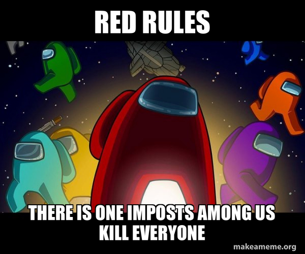 RED RULES There is one imposts Among us Kill Everyone - Among Us Meme ...