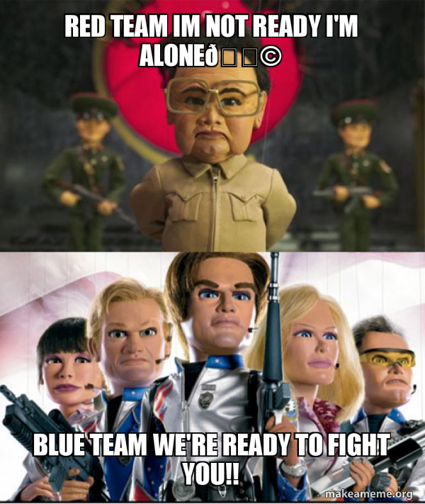 Red Team im not ready i'm aloneðŸ˜© Blue Team we're ready to fight you ...