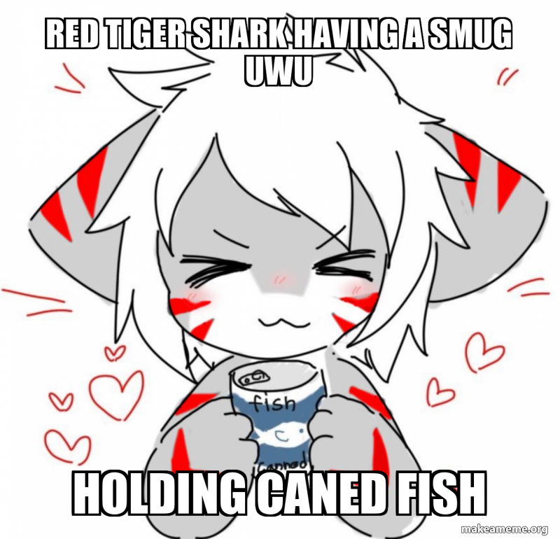 Red tiger shark having a smug uwu holding caned fish Meme Generator