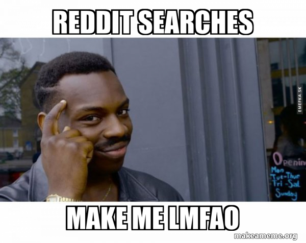 reddit searches make me lmfao - Roll Safe Black Guy Pointing at His ...