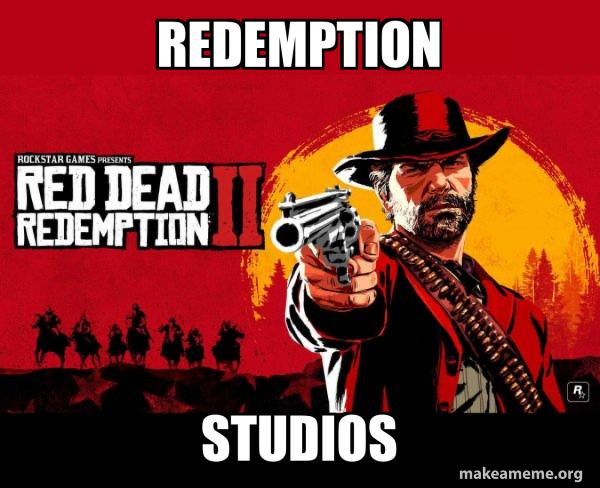 Redemption Studios - Red Dead Redemption Two ( RDR2 ) Meme Generator