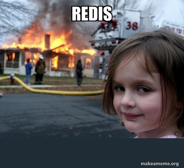 redis - Disaster Girl Meme Generator