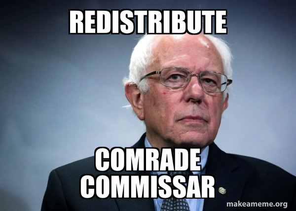 redistribute comrade commissar - Bernie Sanders Meme Generator