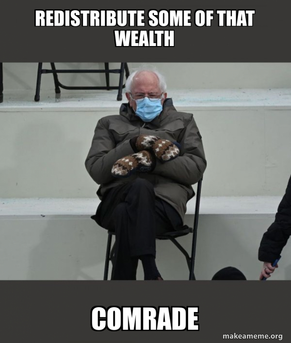 redistribute some of that wealth comrade - Bernie Sanders at the ...