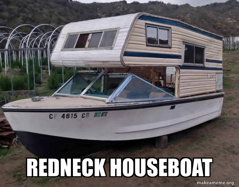 Redneck houseboat Meme Generator
