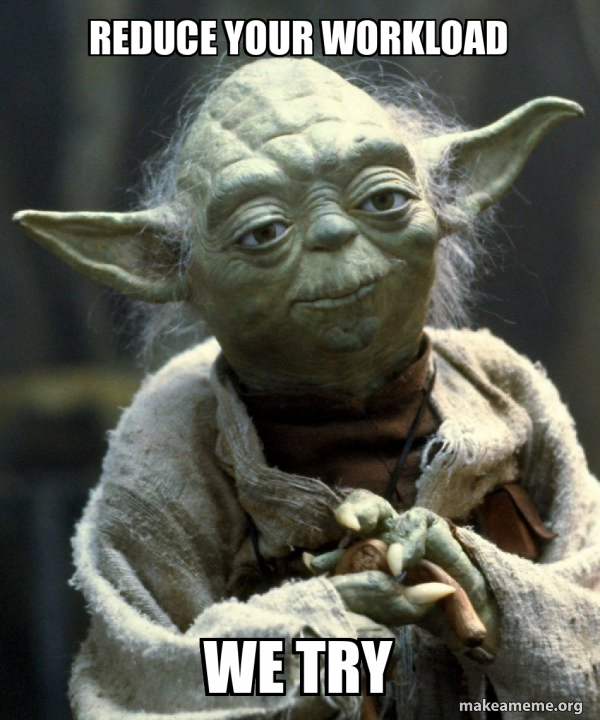 Reduce your workload we try - Yoda Meme Generator