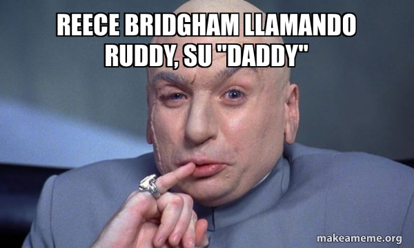 Reece Bridgham llamando Ruddy, su "Daddy" - You Complete Me Meme Generator