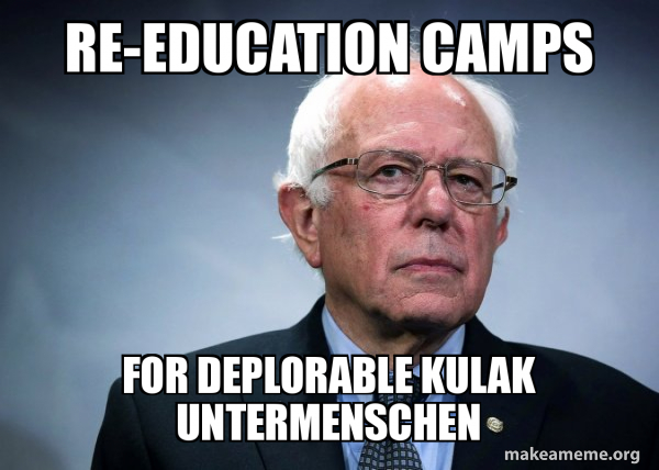 re-education camps for deplorable kulak untermenschen - Bernie Sanders ...