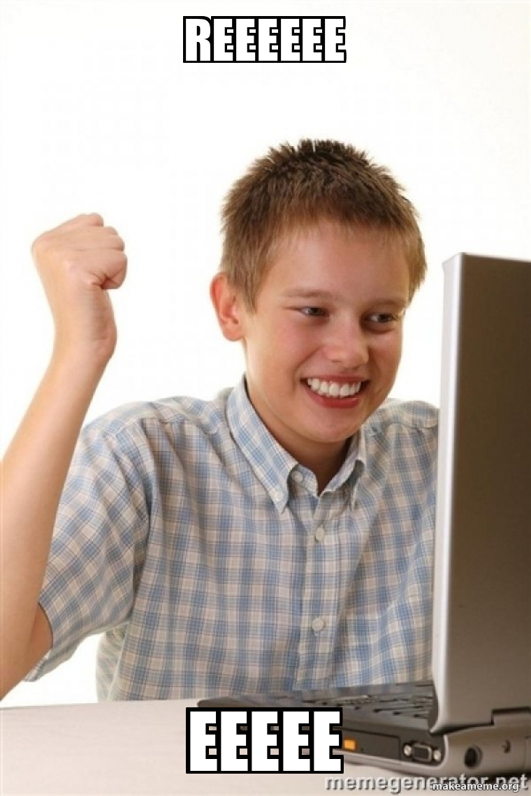 reeeeee eeeee - First Day on the Internet Kid Meme Generator