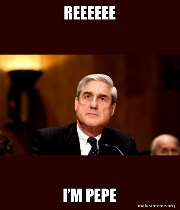 Reeeeee Iâ€™m pepe - Robert Mueller Meme Generator
